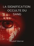 LA SIGNIFICATION OCCULTE DU SANG (TRADUIT) | Casa del Libro