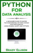 PYTHON FOR DATA ANALYSIS: A BEGINNERS GUIDE TO MASTER THE FUNDAMENTALS ...