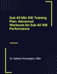 SUB 40 MIN 10K TRAINING PLAN | ADVANCED WORKOUTS FOR SUB 40 10K PERFORMANCE | Casa del Libro