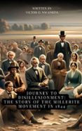 JOURNEY TO DISILLUSIONMENT: THE STORY OF THE MILLERITE MOVEMENT IN 1844 ...
