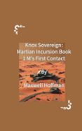 KNOX SOVEREIGN: MARTIAN INCURSION BOOK 1 M'S FIRST CONTACT de | Casa ...