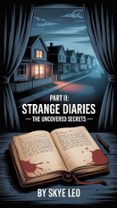 PART II: STRANGE DIARIES – THE UNCOVERED SECRETS | Casa del Libro