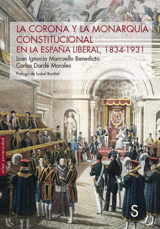 LA CORONA Y LA MONARQUIA CONSTITUCIONAL EN LA ESPAÑA LIBERAL, 1834-1931 ...