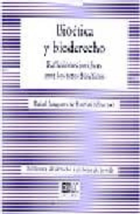 BIOETICA Y BIODERECHO REFLEXIONES JURIDICAS ANTE LOS RETOS BIOETI COS ...