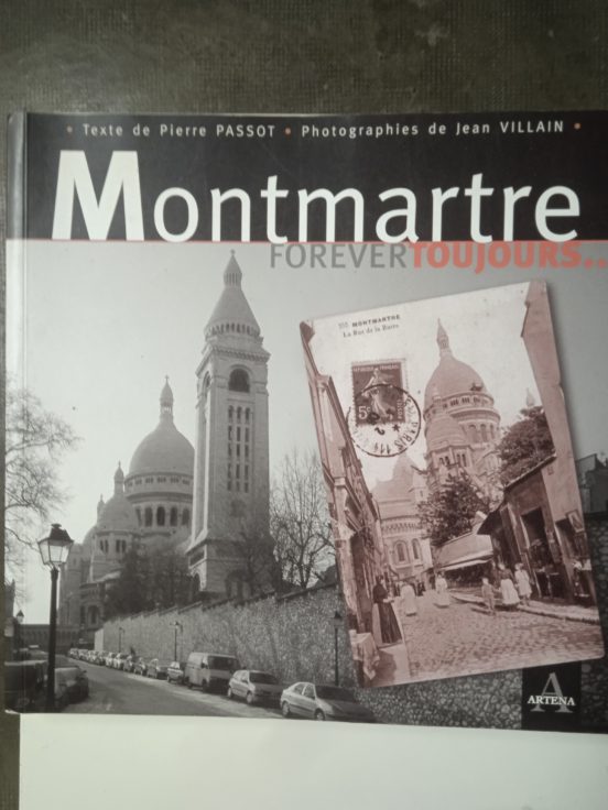 MONTMARTRE FOREVER TOUJOURS... de PIERRE PASSOT. JUAN VILLAIN | Casa ...