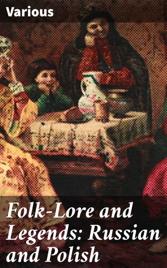 Ebook FOLK-LORE AND LEGENDS: RUSSIAN AND POLISH EBOOK de VARIOUS | Casa ...
