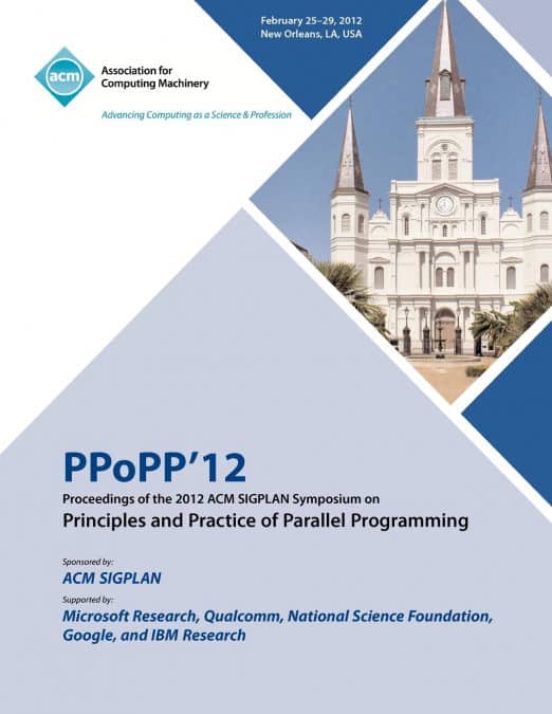 PPOPP 12 PROCEEDINGS OF THE 2012 ACM SIGPLAN SYMPOSIUM ON PRINCIPLES ... PPOPP 12 PROCEEDINGS OF THE 2012 ACM SIGPLAN SYMPOSIUM ON PRINCIPLES ...