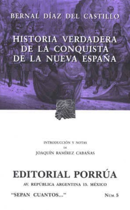 HISTORIA VERDADERA DE LA CONQUISTA DE LA NUEVA ESPAÑA | BERNAL DIAZ DEL ...
