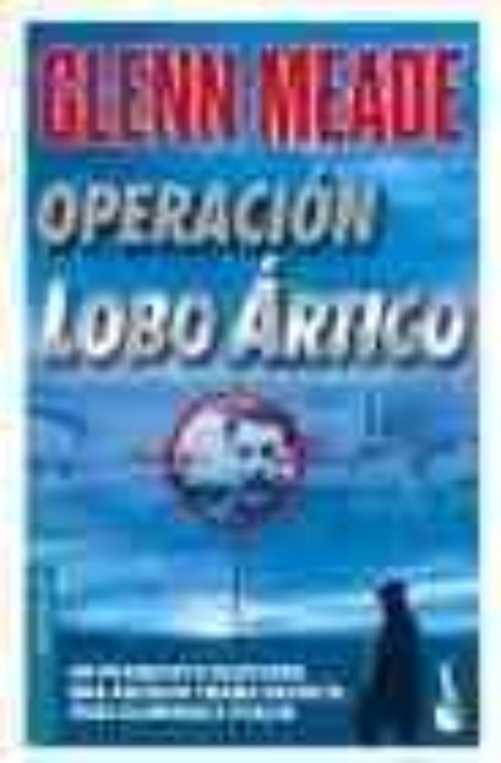 OPERACION LOBO ARTICO | GLENN MEADE | Casa del Libro
