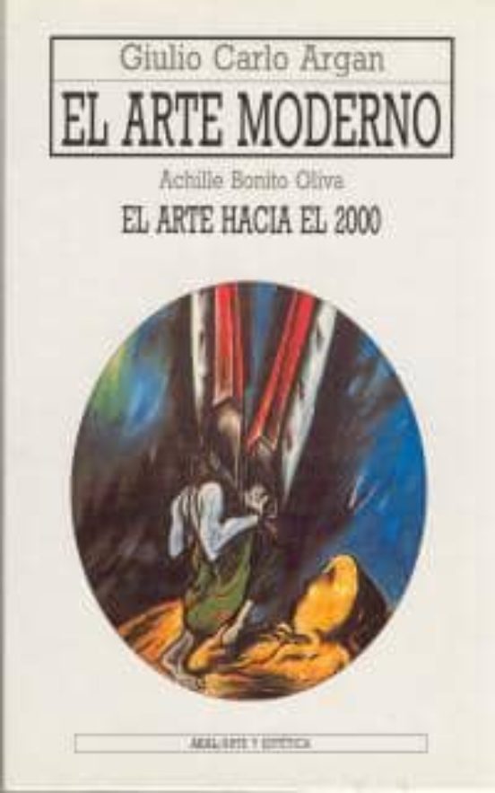 EL ARTE MODERNO EL ARTE HACIA EL 2000 | GIULIO CARLO ARGAN | Casa del ...