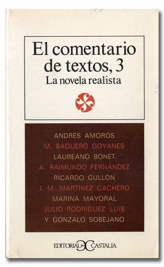 EL COMENTARIO DE TEXTOS, 3. LA NOVELA REALISTA. de BAQUERO GOYANES (M ...
