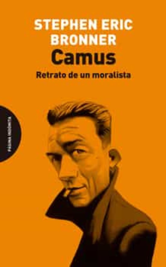 CAMUS: RETRATO DE UN MORALISTA | STEPHEN BRONNER | Casa del Libro