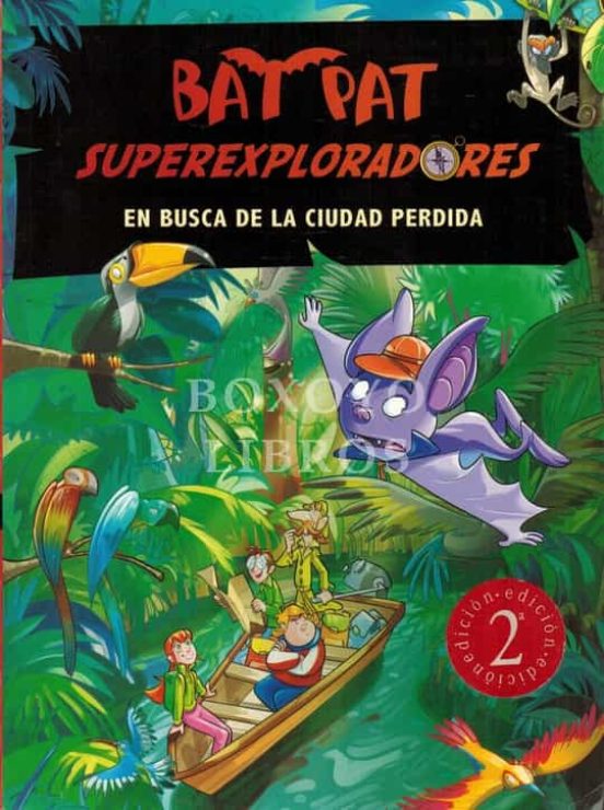 BAT PAT SUPEREXPLORADORES 1. EN BUSCA DE LA CIUDAD PERDIDA ...