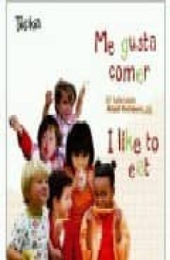 ME GUSTA COMER = I LIKE TO EAT (ED. BILINGÜE ESPAÑOL-INGLES) | LAILA ...