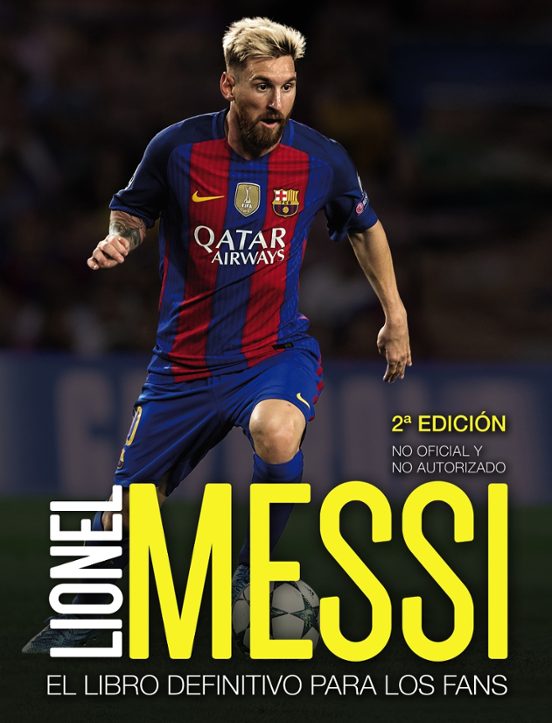 LIONEL MESSI: EL LIBRO DEFINITIVO PARA LOS FANS (2ª ED.) | MIKE PEREZ ...